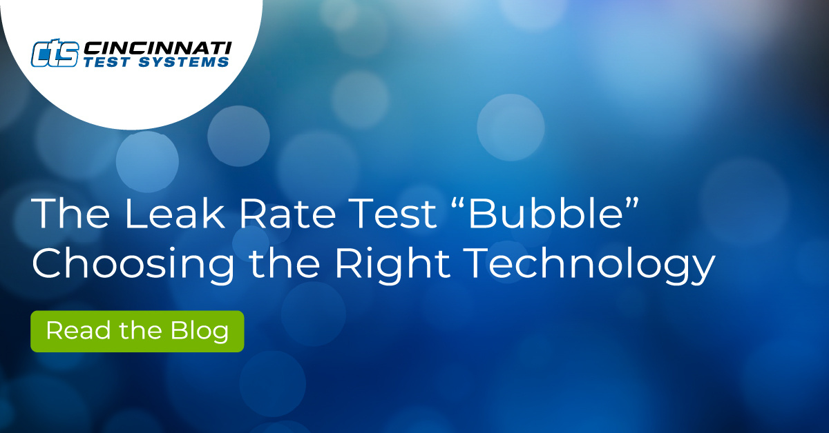 The Leak Rate Test “Bubble” Choosing the Right Technology